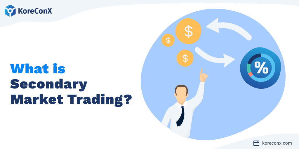 What Is Secondary Market Trading KoreConX All in one Platform