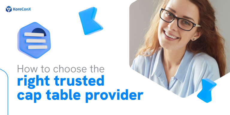 How to choose the right trusted cap table provider - KoreConX all-in-one platform
